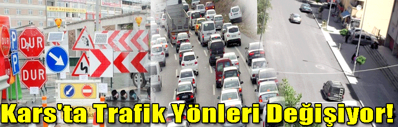 Kars'ta Trafik Yönleri Değişiyor!