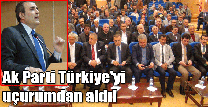 Ak Parti Türkiye'yi uçurumdan aldı!